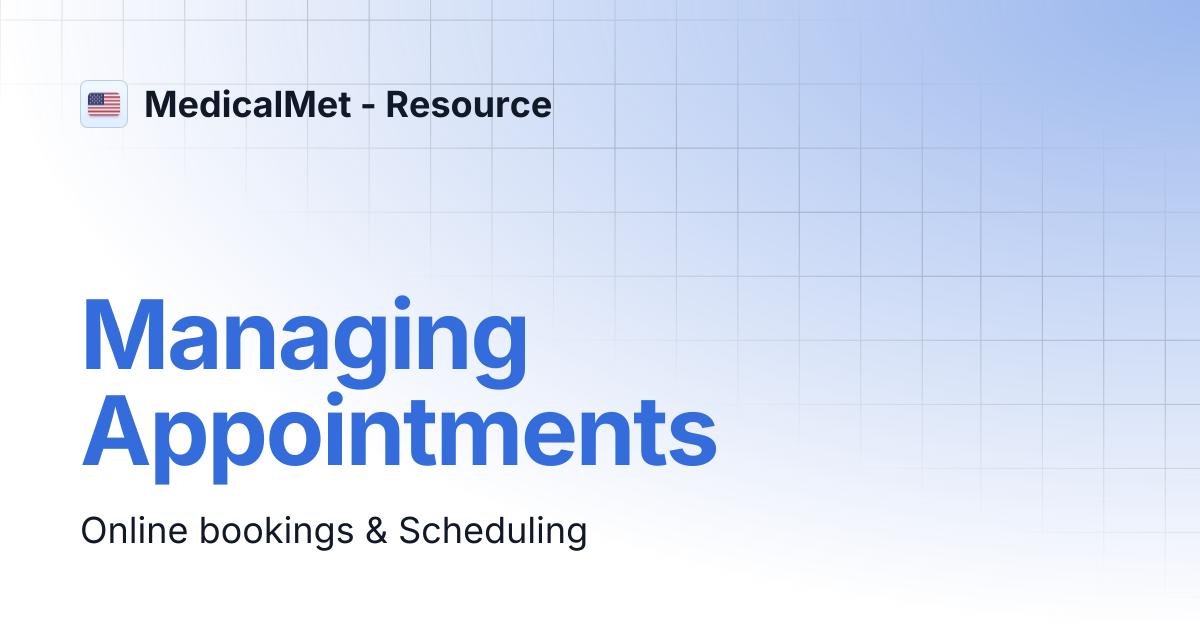 Managing Appointments | MedicalMet - Resource